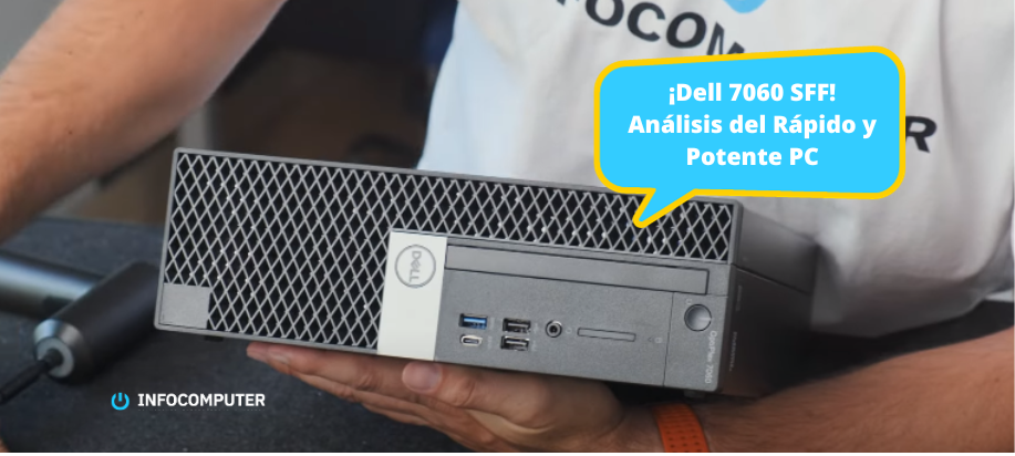 Dell OptiPlex 7060 SFF: Rendimiento Empresarial en un tamaño ideal - Blog de Info-Computer
